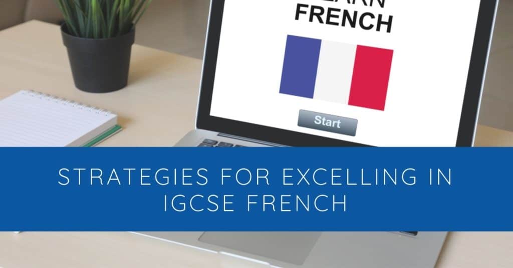 Strategies for Excelling in IGCSE French | Cambridge Home School Online