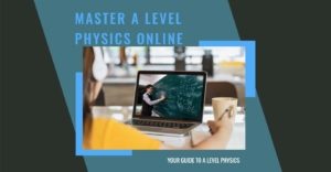 Your Guide to A Level Physics Online | Cambridge Home School Online
